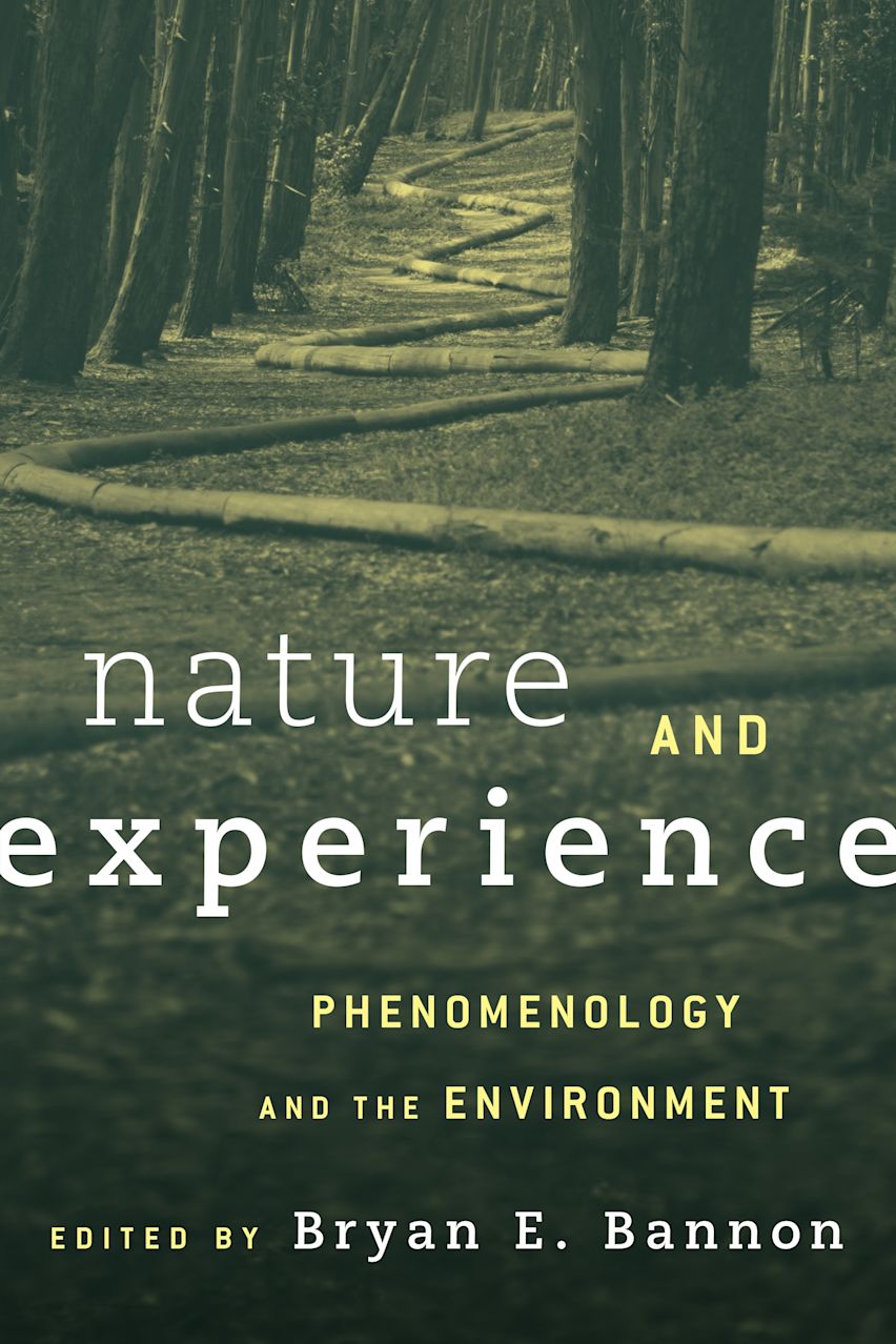 Nature and Experience: Phenomenology and the Environment: Bryan Bannon ...