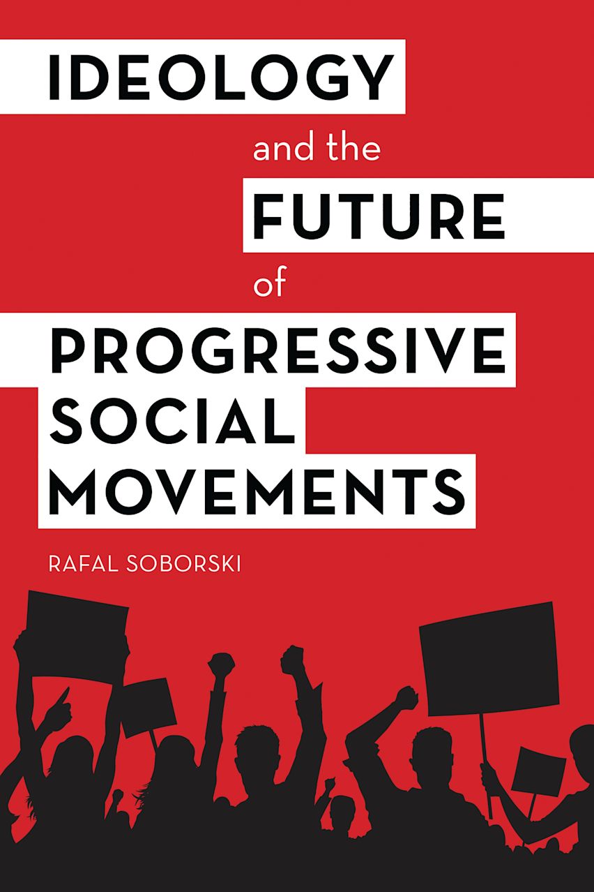 Ideology and the Future of Progressive Social Movements: : Rafal ...