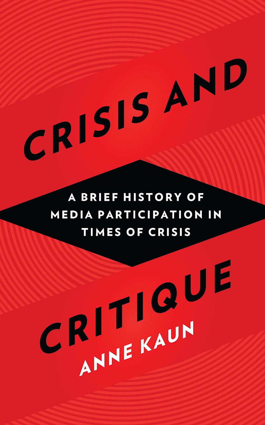 Crisis and Critique: A Brief History of Media Participation in Times of ...