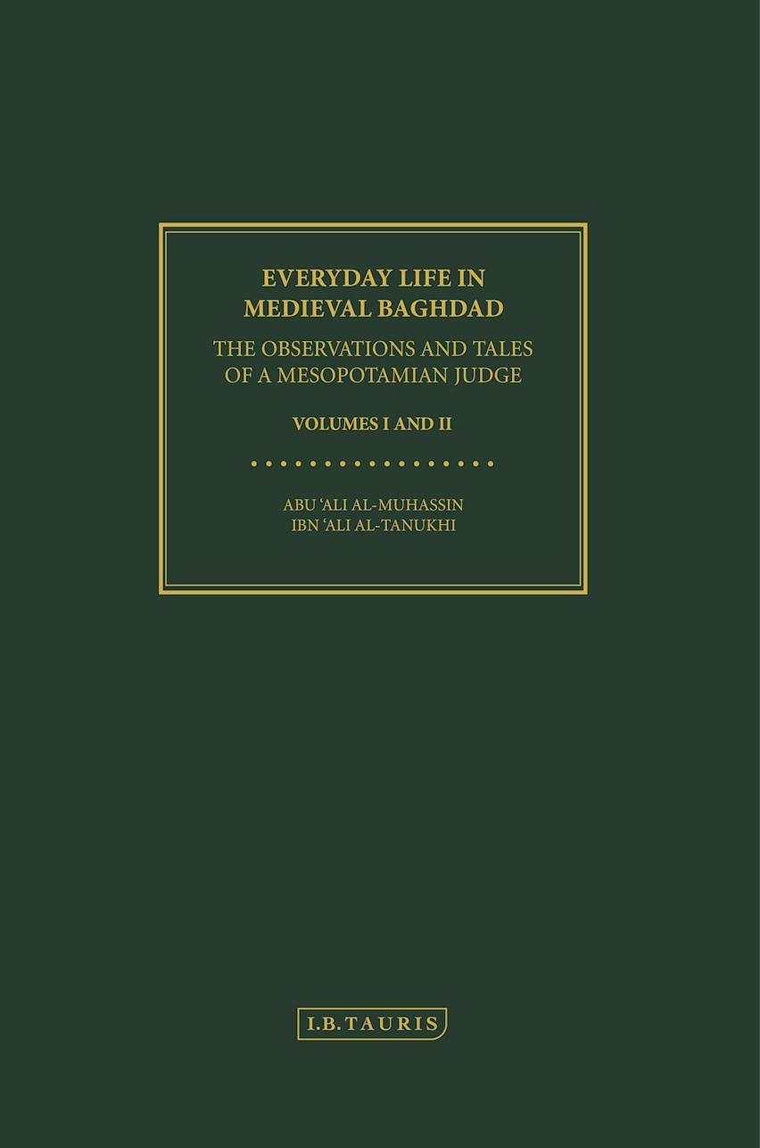 Everyday Life in Medieval Baghdad: The Observations and Tales of a ...