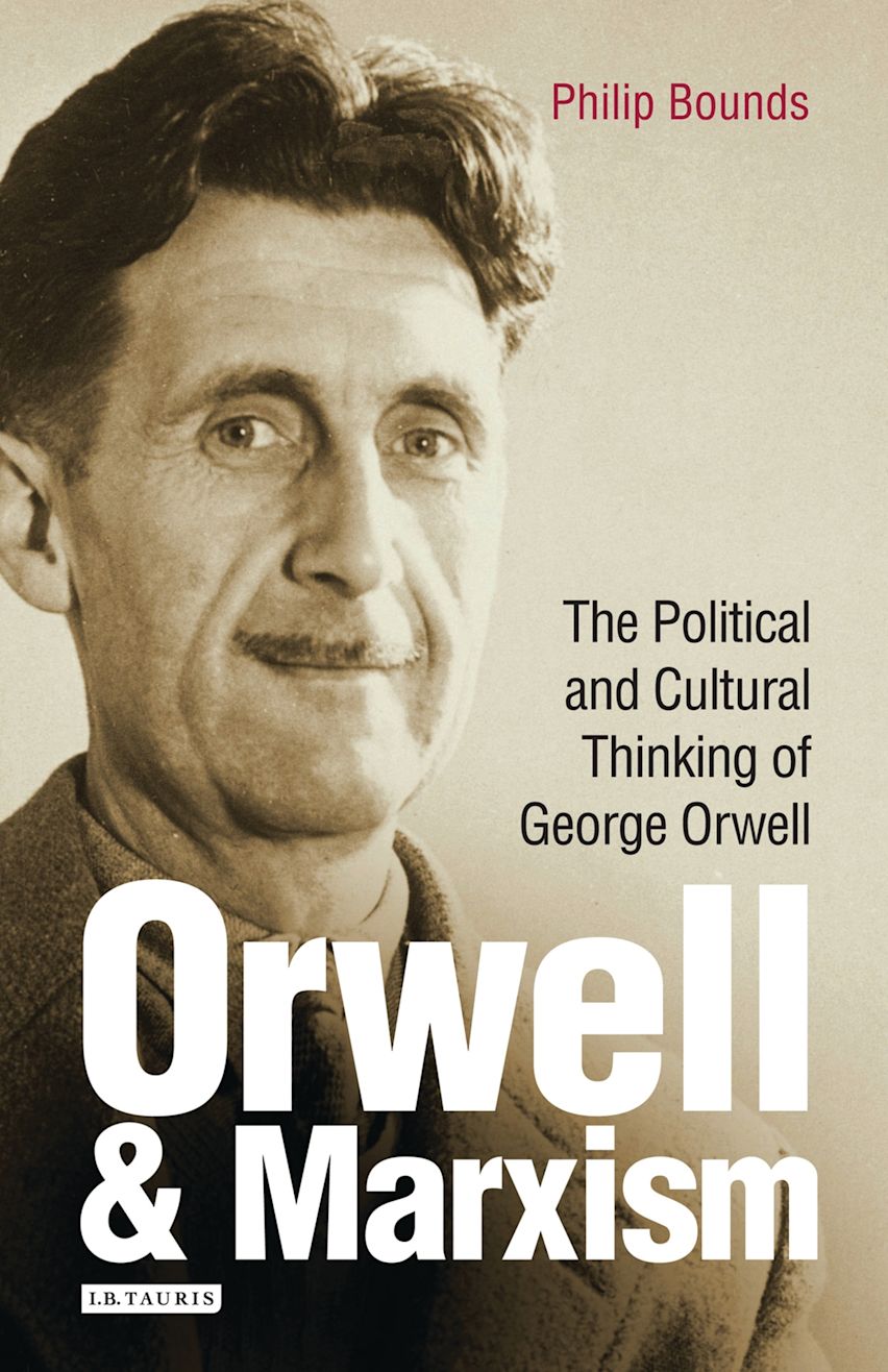 Orwell and Marxism: The Political and Cultural Thinking of George ...