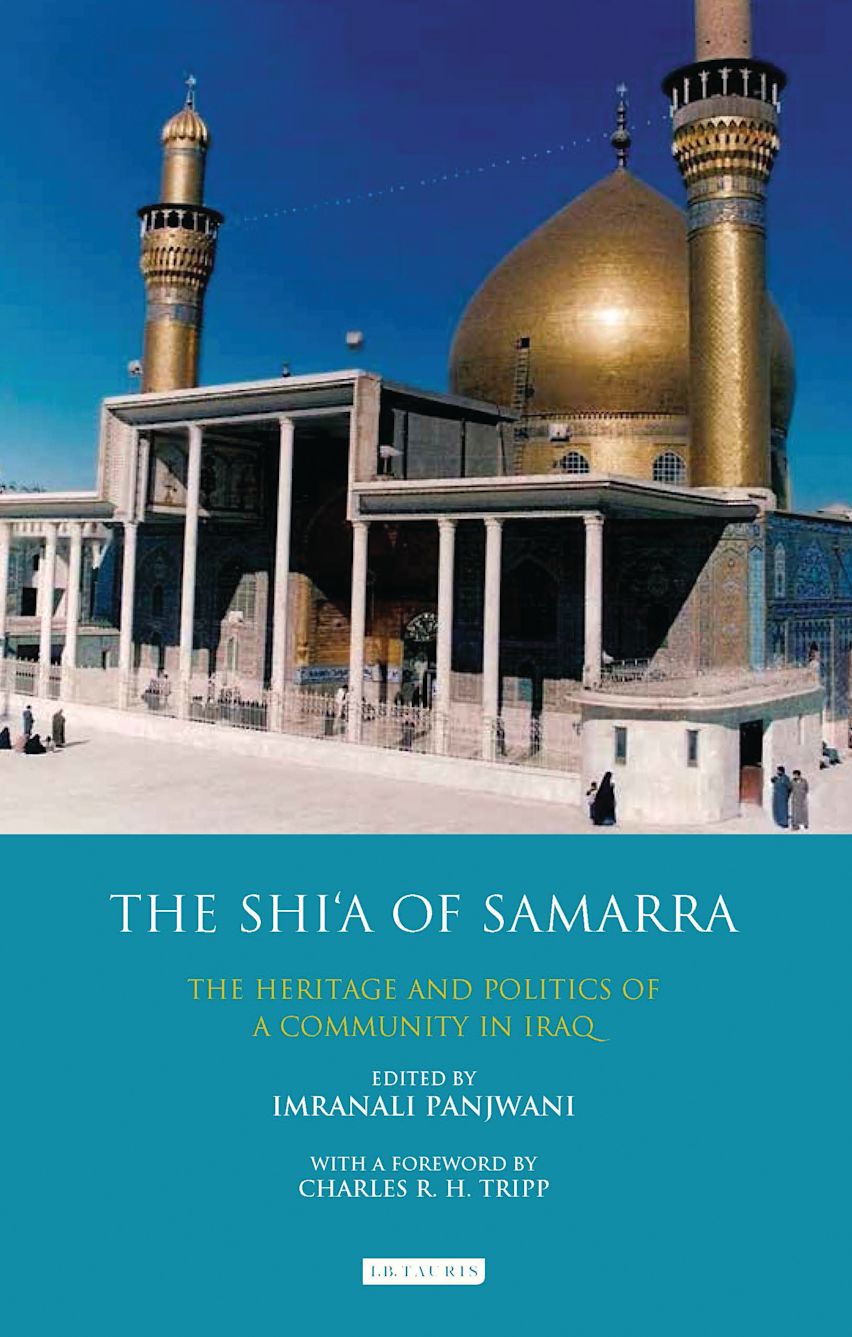 The Shi’a of Samarra: The Heritage and Politics of a Community in Iraq ...