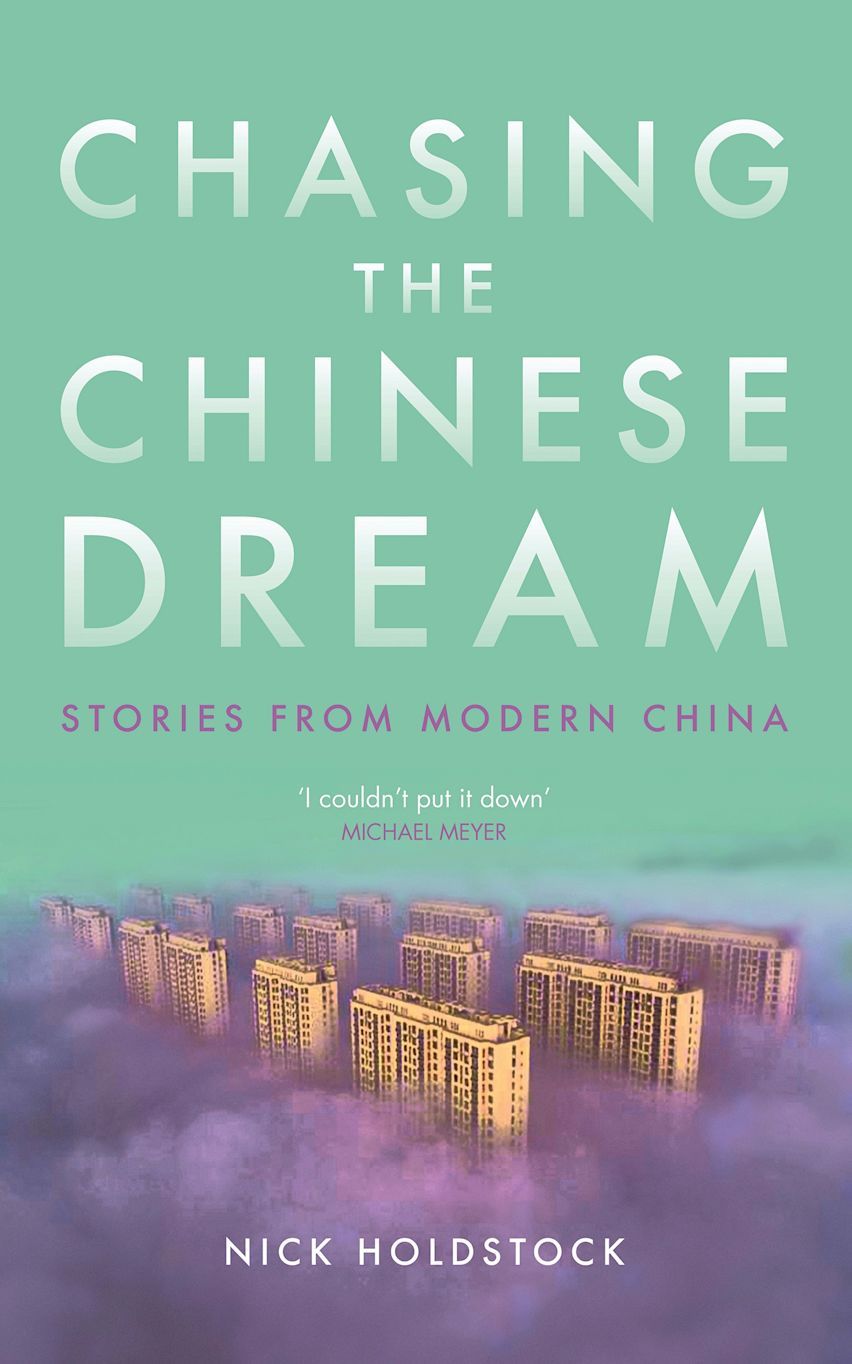 Chasing the Chinese Dream: Stories from Modern China: Nick Holdstock: I ...