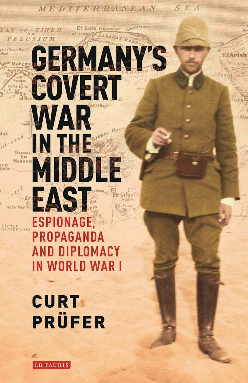 Germany's Covert War in the Middle East: Espionage, Propaganda and ...