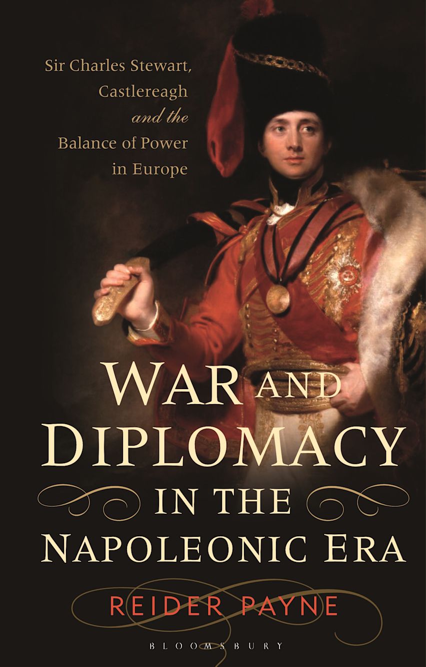 War and Diplomacy in the Napoleonic Era: Sir Charles Stewart ...