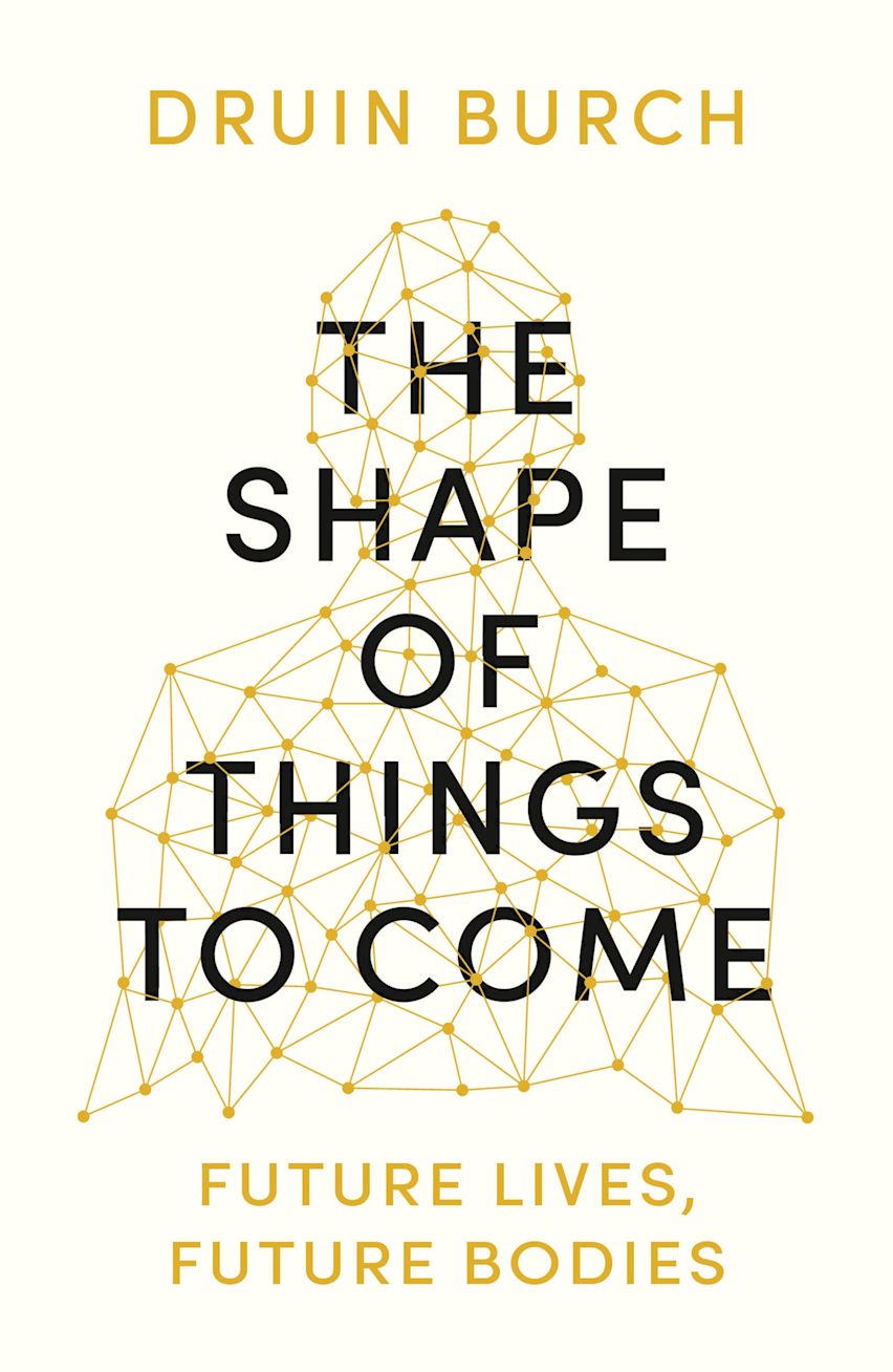 The Shape of Things to Come: Exploring the Future of the Human Body ...