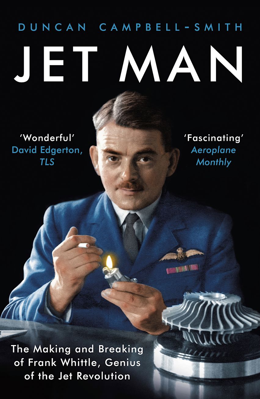 Jet Man: The Making and Breaking of Frank Whittle, Genius of the Jet ...