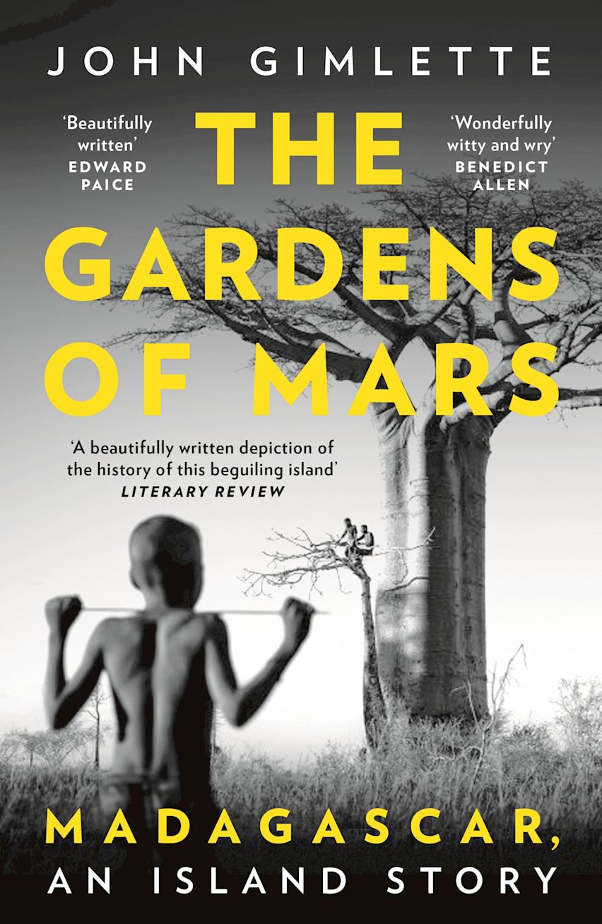 The Gardens of Mars: Madagascar, an Island Story: John Gimlette: Apollo ...