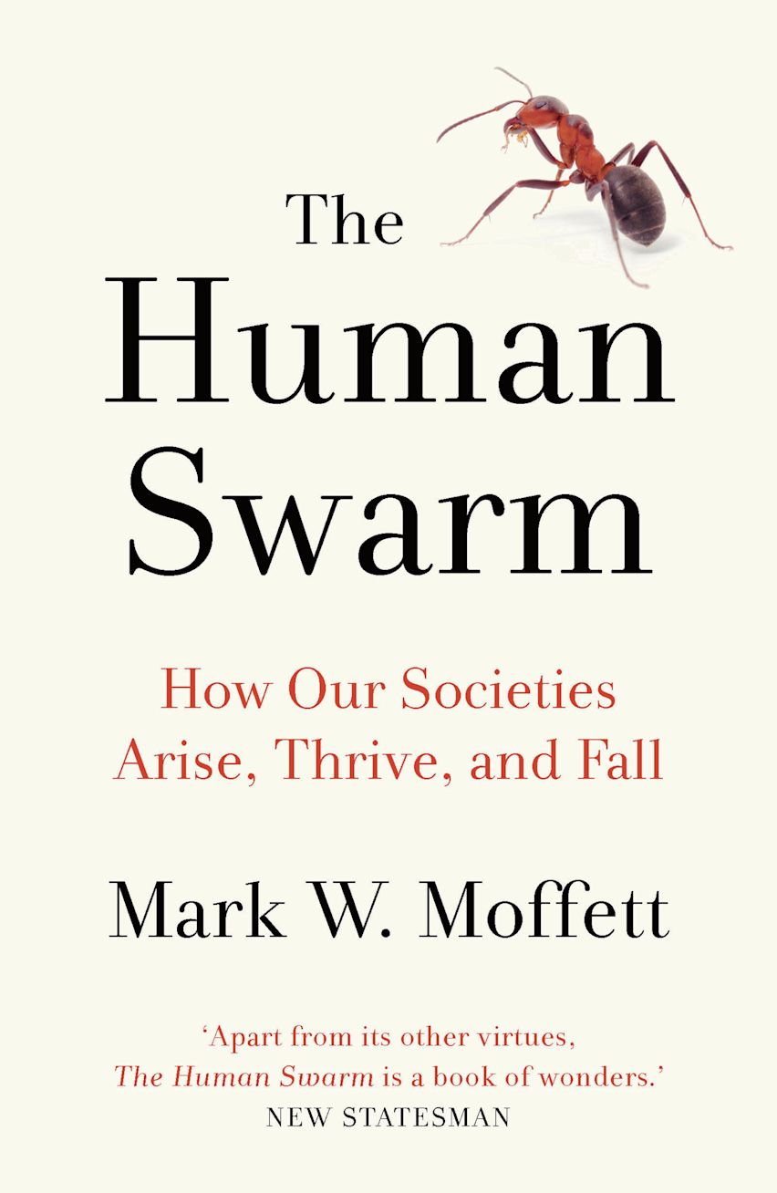 The Human Swarm: How Our Societies Arise, Thrive, and Fall: Mark W ...