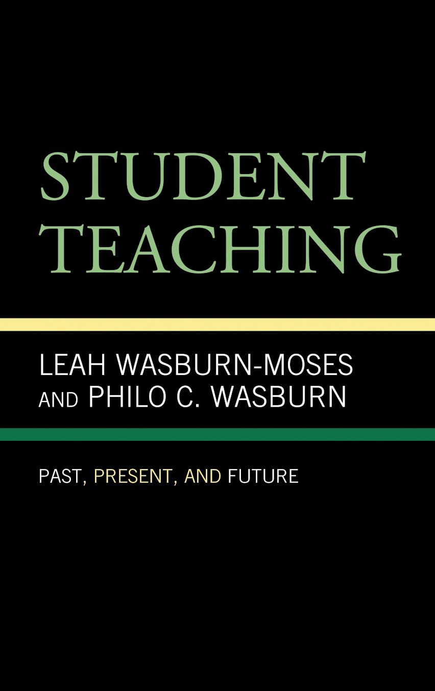Student Teaching: Past, Present, and Future: Leah Wasburn-Moses ...