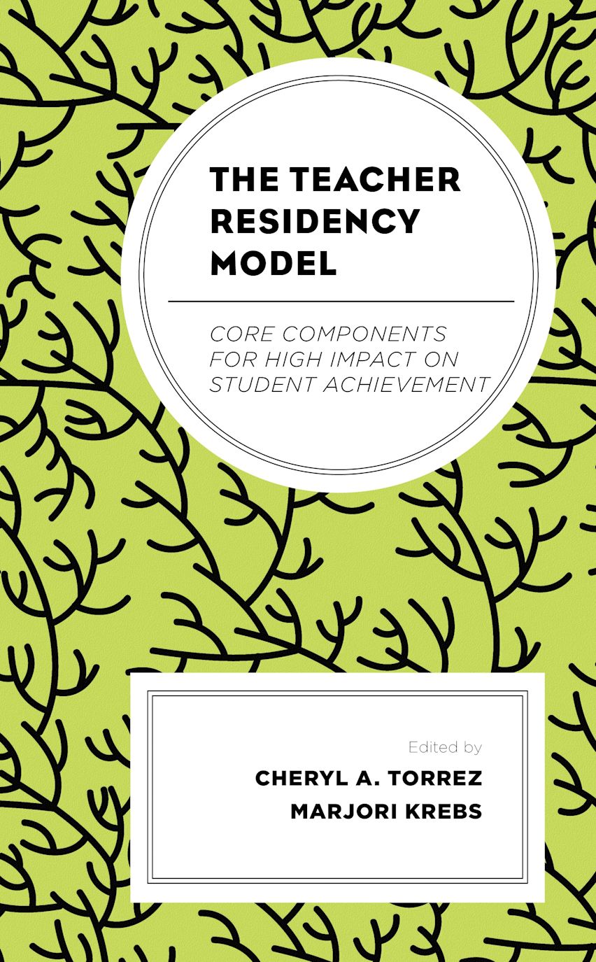 The Teacher Residency Model: Core Components for High Impact on Student ...