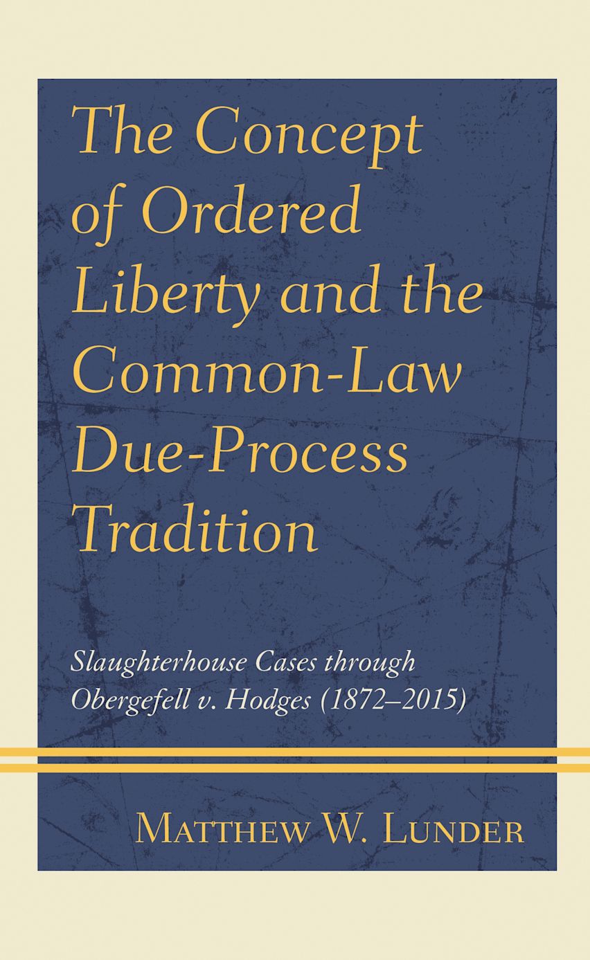 The Concept of Ordered Liberty and the Common-Law Due-Process Tradition ...