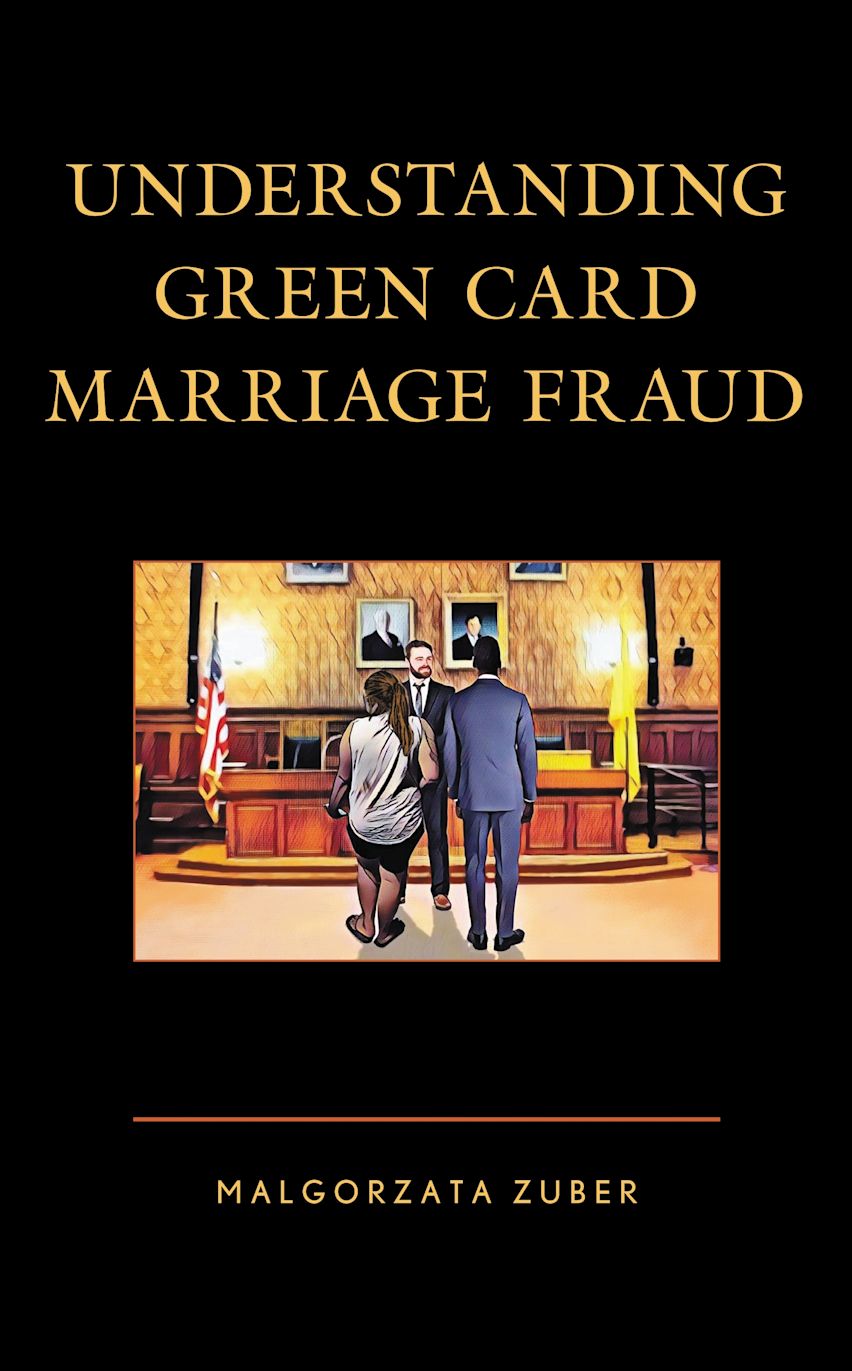 Understanding Green Card Marriage Fraud: : Malgorzata Zuber: Lexington ...