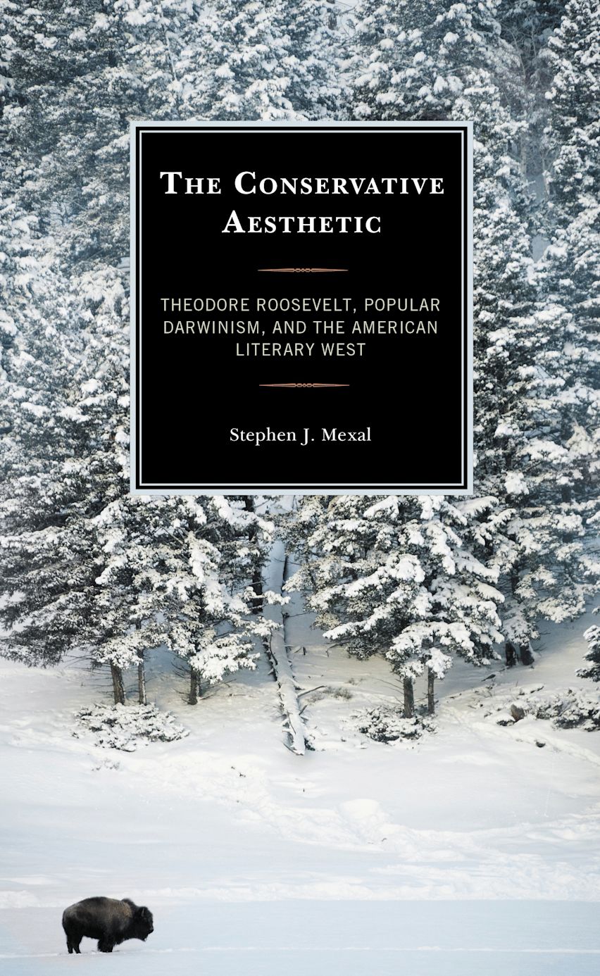 The Conservative Aesthetic: Theodore Roosevelt, Popular Darwinism, and ...