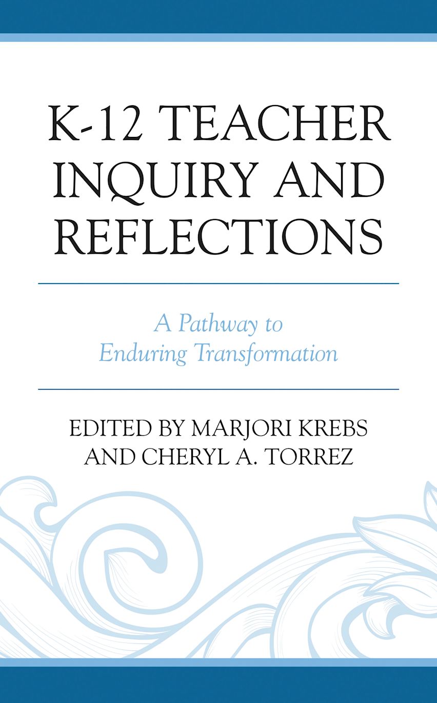 K-12 Teacher Inquiry and Reflections: A Pathway to Enduring ...