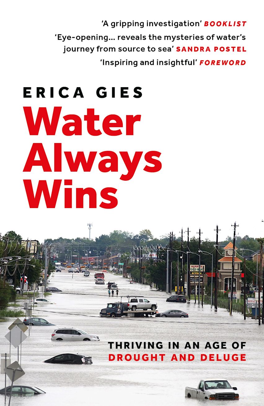 Water Always Wins: Thriving in an Age of Drought and Deluge: Erica Gies ...