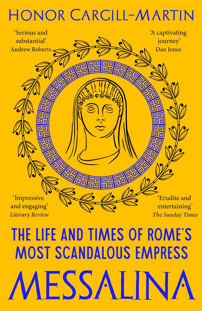 Messalina: The Life and Times of Rome’s Most Scandalous Empress: Honor ...