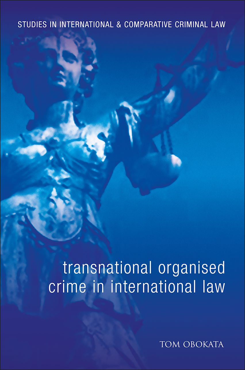 Transnational Organised Crime in International Law: : Studies in ...