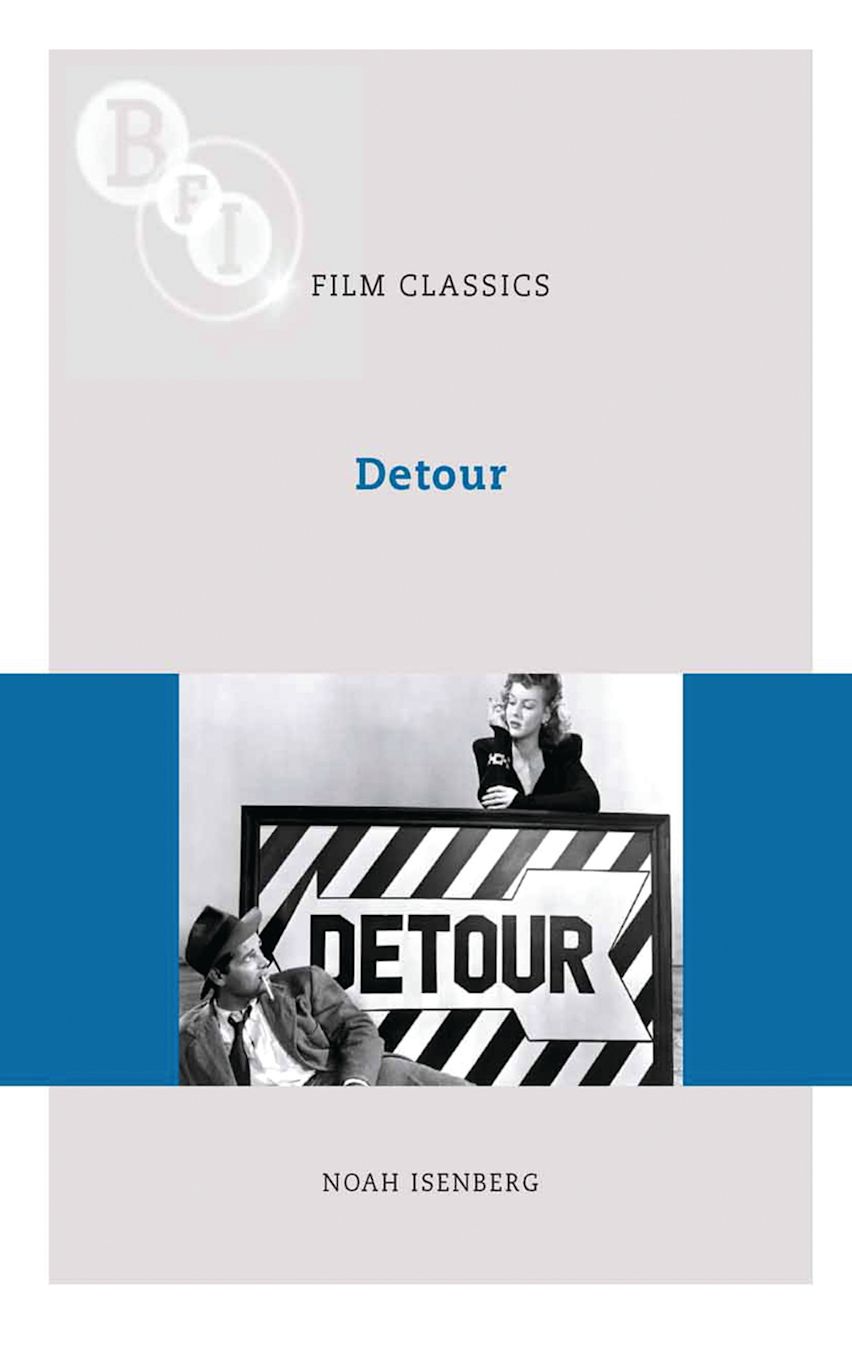 Detour: : BFI Film Classics Noah Isenberg British Film Institute ...
