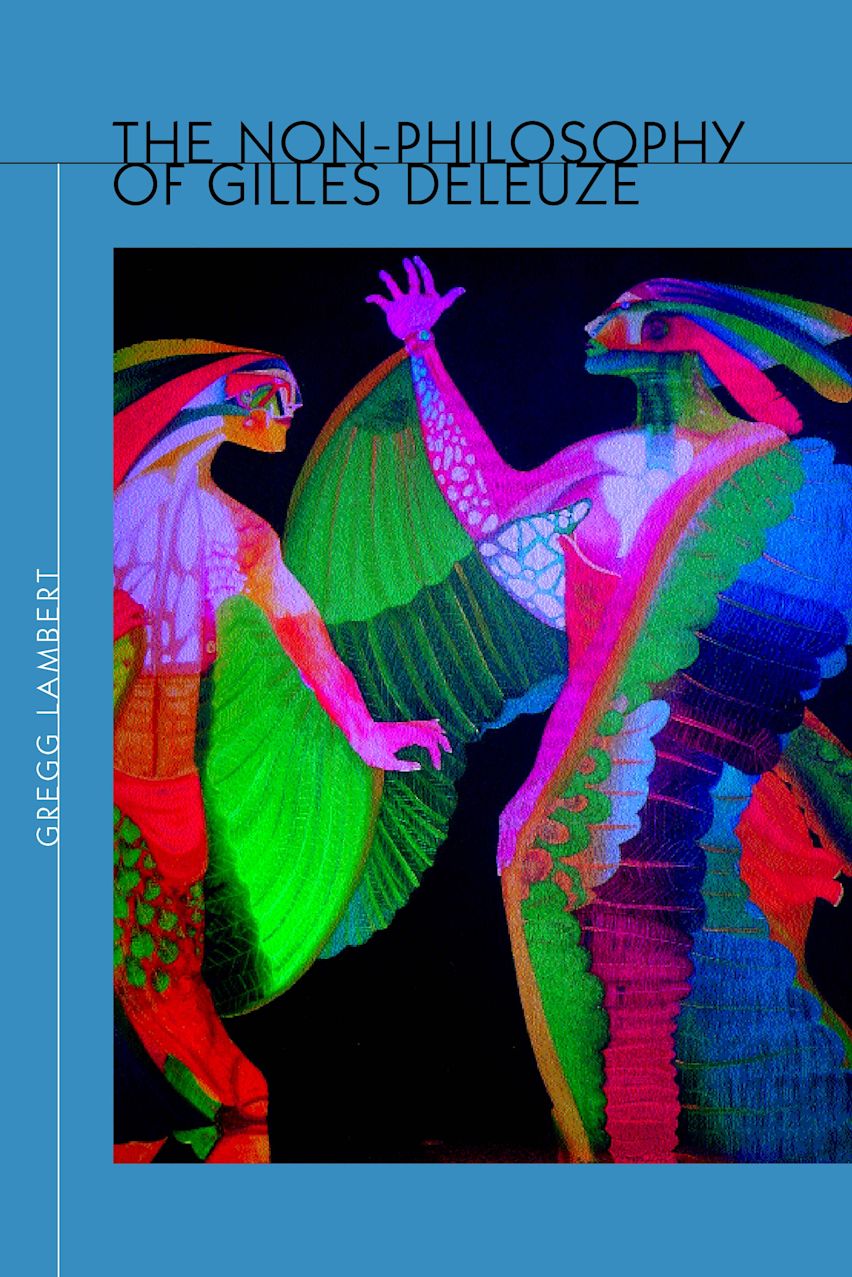 The Non-Philosophy of Gilles Deleuze: : Gregg Lambert: The Athlone ...