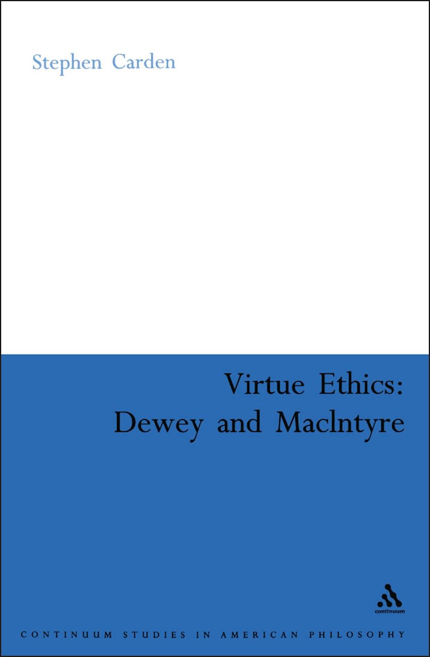 Virtue Ethics: Dewey and MacIntyre: : Continuum Studies in American ...