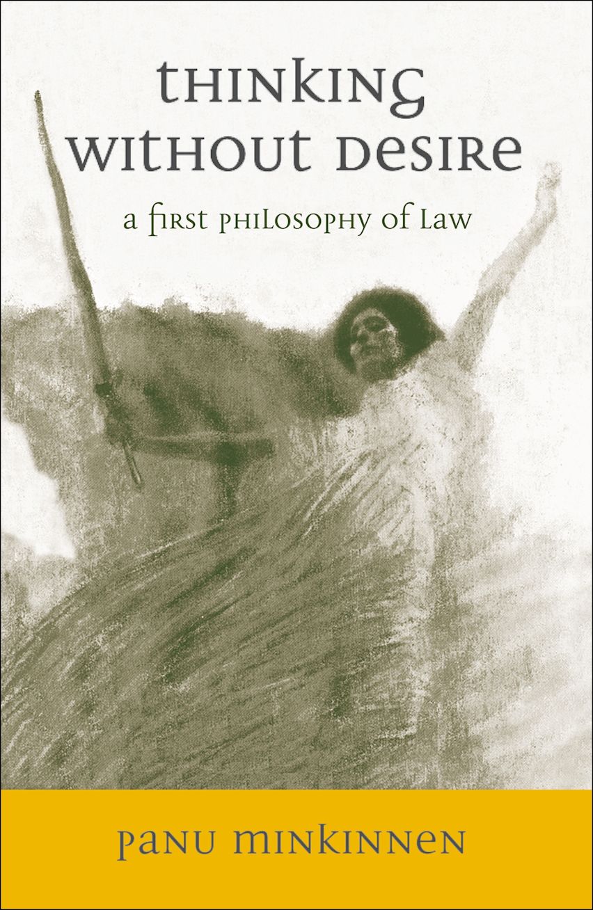 Thinking without Desire: A First Philosophy of Law: Panu Minkkinen ...