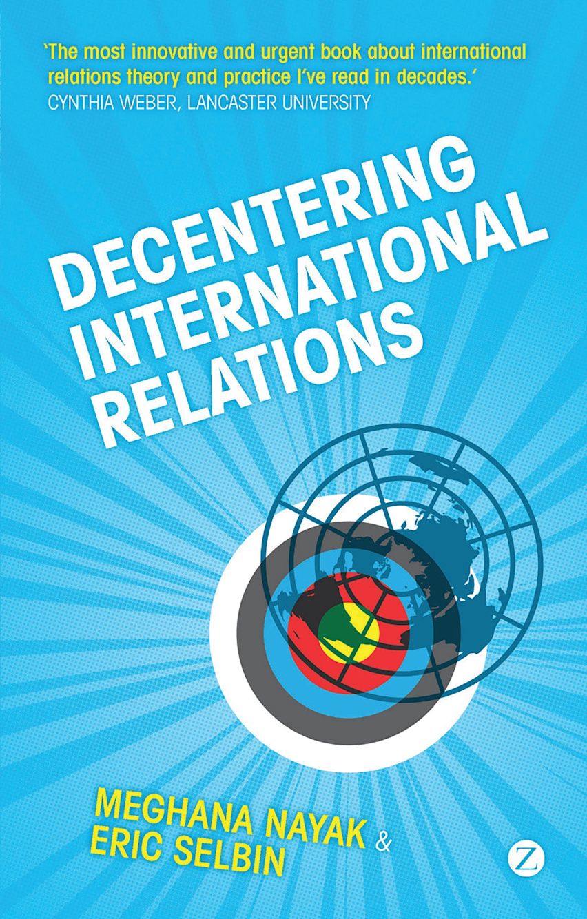 Decentering International Relations: : Doctor Meghana Nayak: Zed Books ...