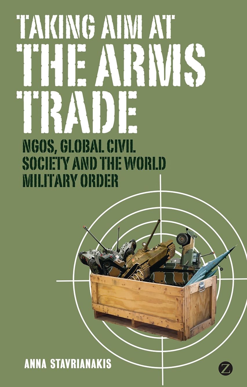 Taking Aim at the Arms Trade: NGOS, Global Civil Society and the World ...