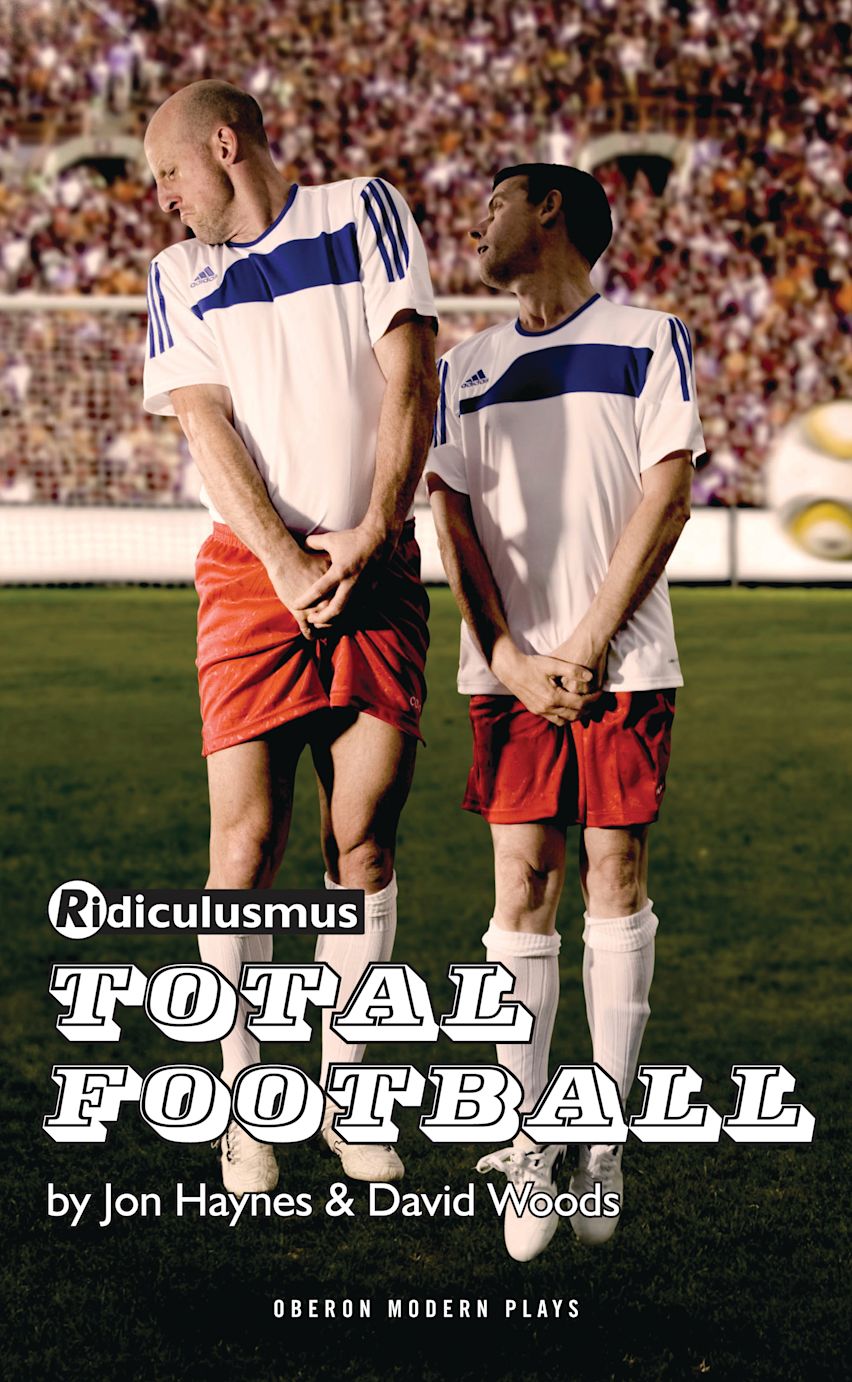 Total Football: : Oberon Modern Plays Jon Haynes Oberon Books