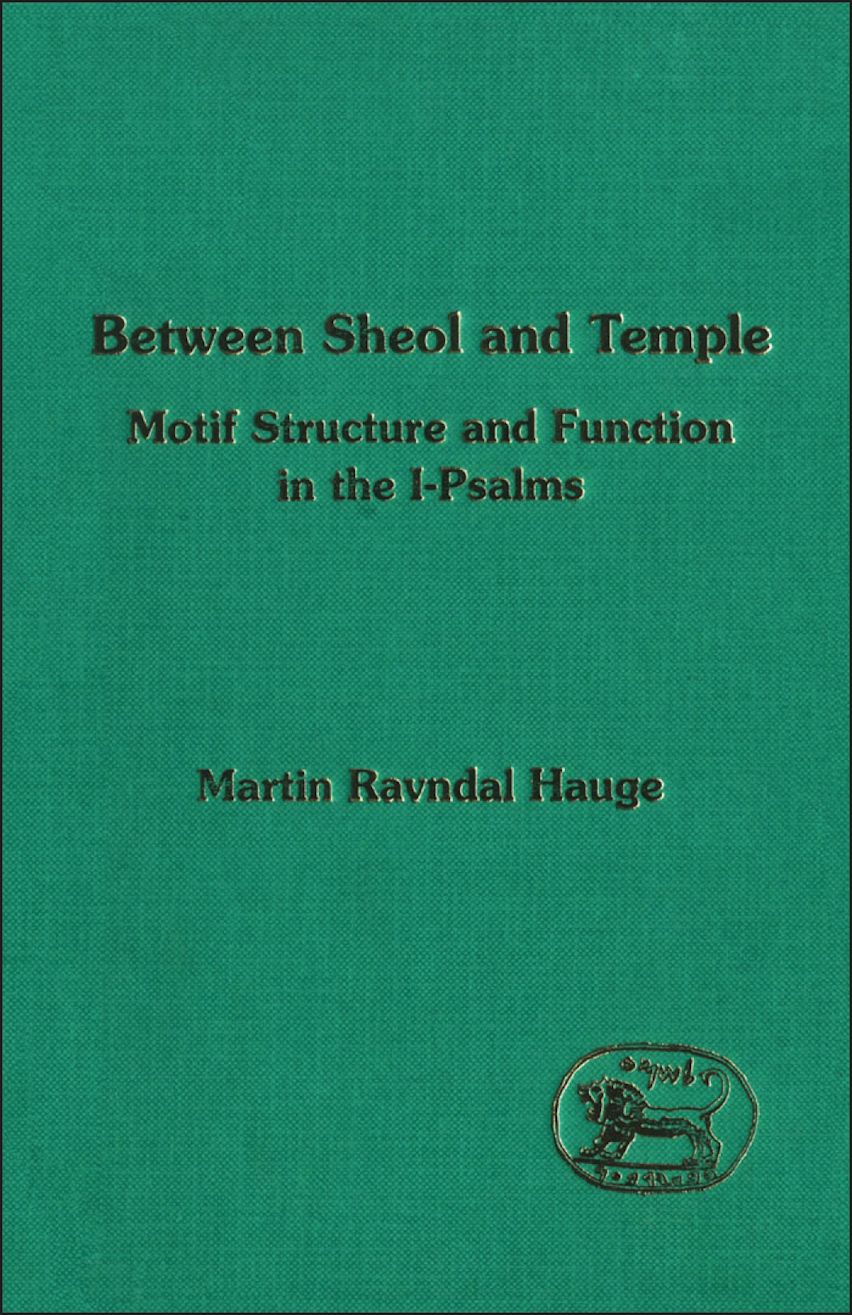 Between Sheol and Temple: Motif Structure and Function in the I-Psalms ...