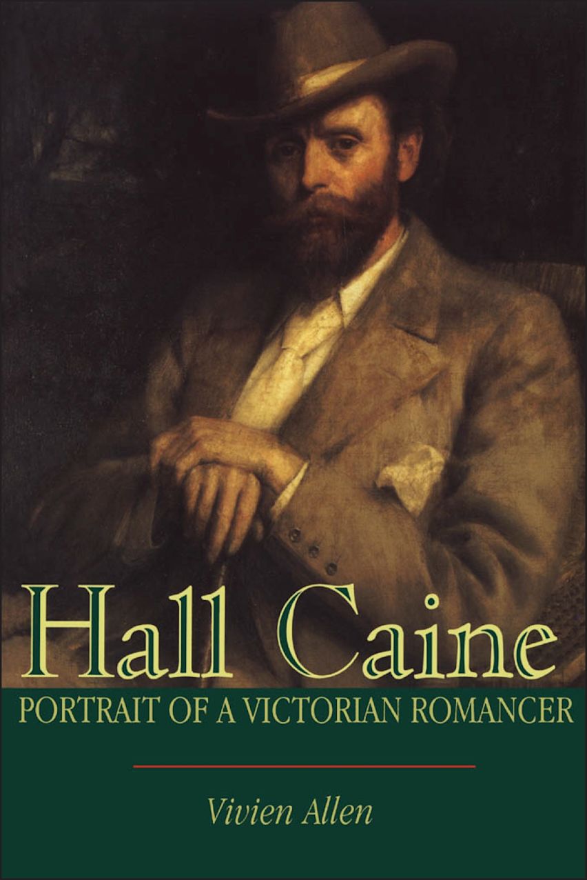 Hall Caine: Portrait of a Victorian Romancer: Vivien Allen: Sheffield ...