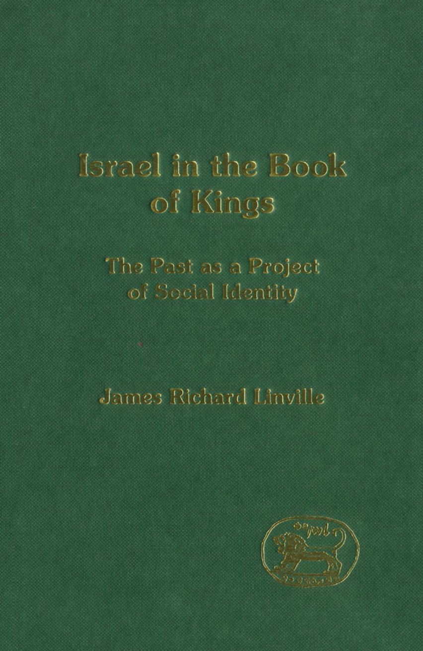 Israel in the Book of Kings: The Past as a Project of Social Identity ...