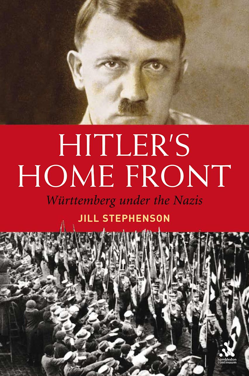 Hitler's Home Front: Wurttemberg under the Nazis: Jill Stephenson ...