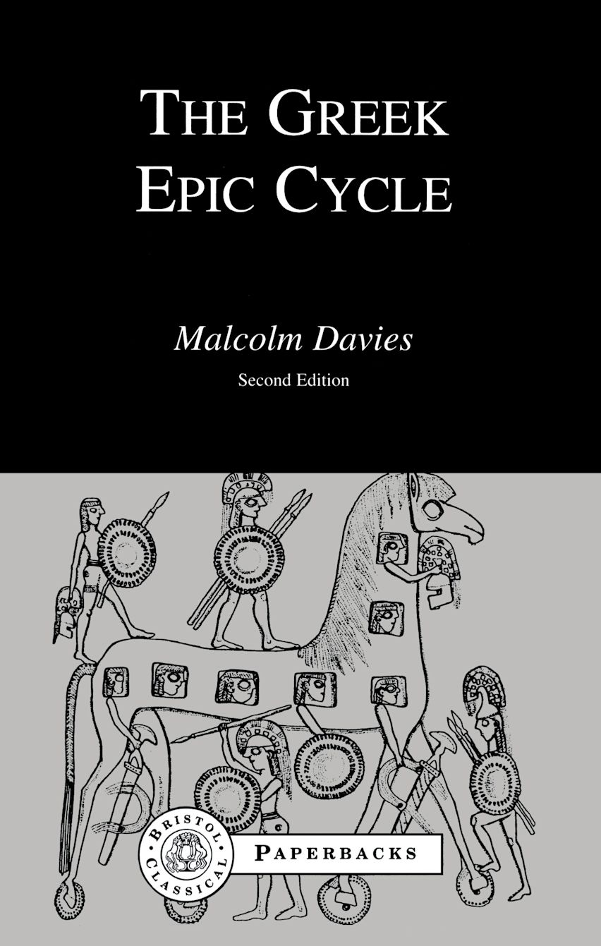 The Greek Epic Cycle: : Malcolm Davies: Bristol Classical Press ...
