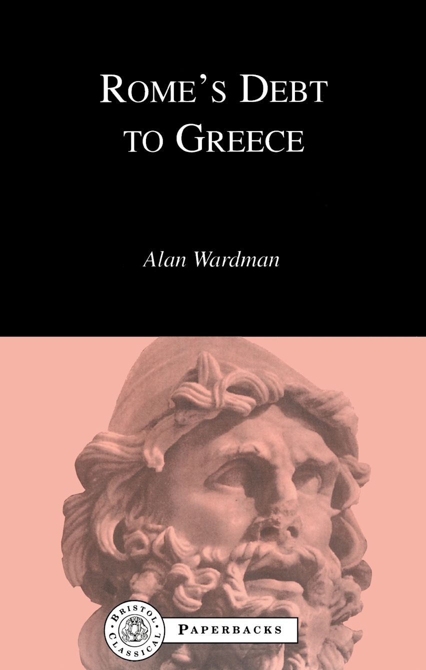 Rome's Debt to Greece: : BCPaperbacks Alan Wardman Bristol Classical ...