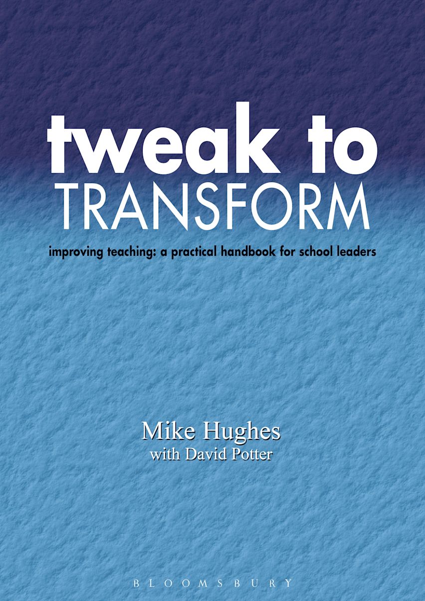 Tweak to Transform: Improving teaching: a practical handbook for school ...