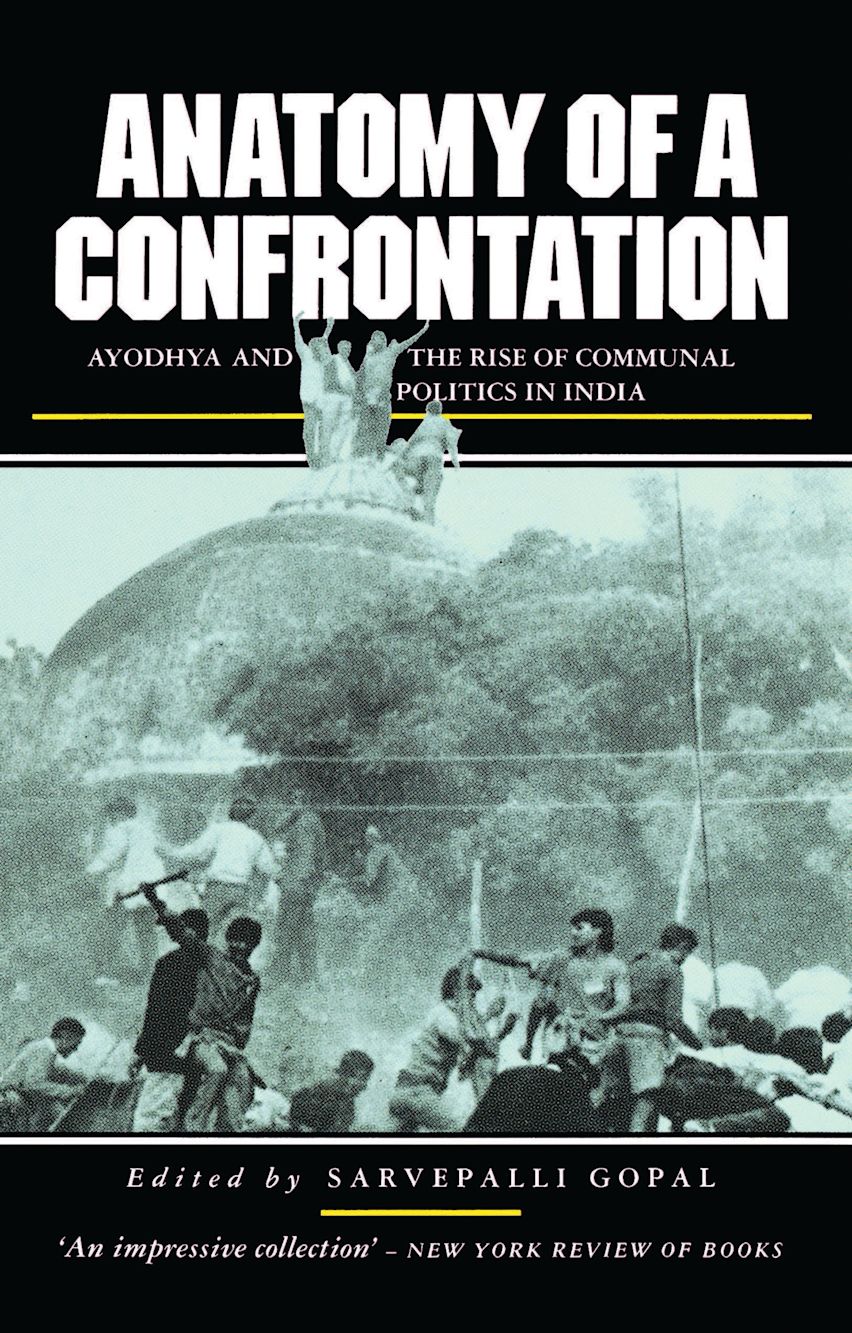 Anatomy of a Confrontation: Ayodhya and the Rise of Communal Politics ...