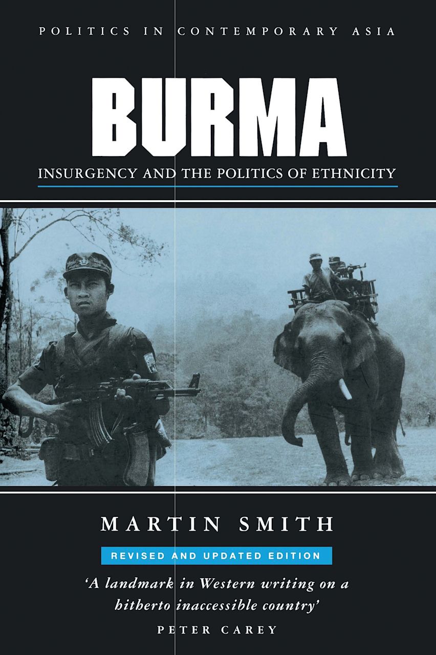 Burma: Insurgency and the Politics of Ethnicity: Martin Smith: Zed ...