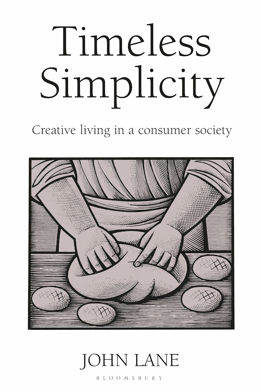Timeless Simplicity: Creative Living in a Consumer Society: John Lane ...