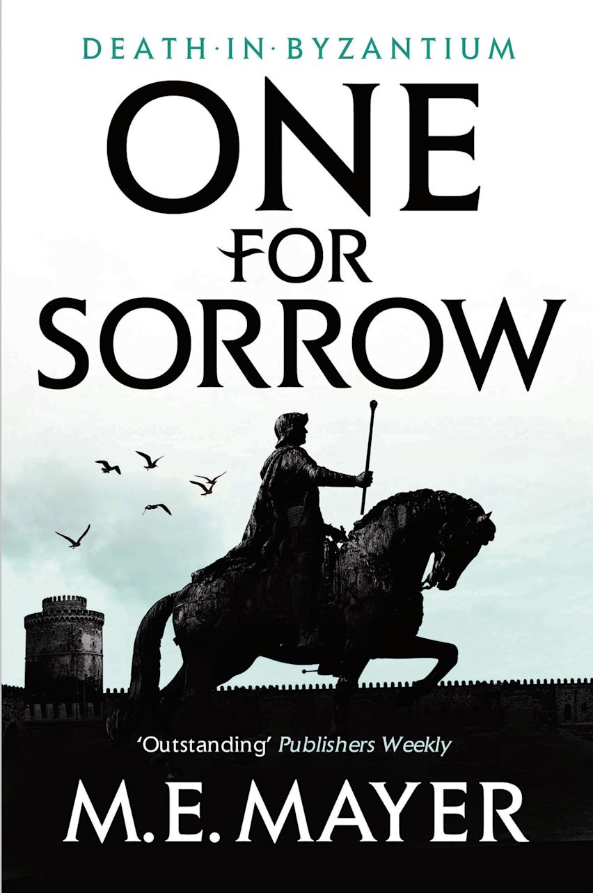 One for Sorrow: : Death in Byzantium M.E. Mayer Head of Zeus