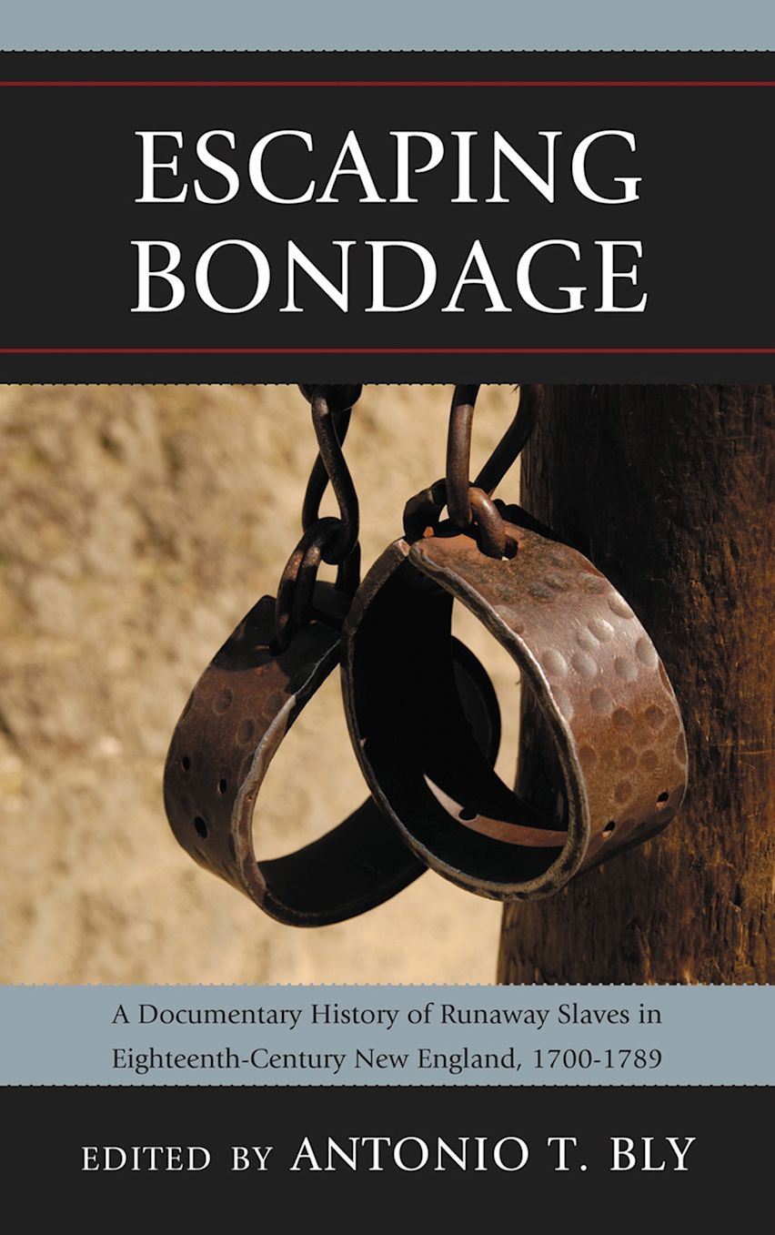 Escaping Bondage: A Documentary History of Runaway Slaves in Eighteenth ...