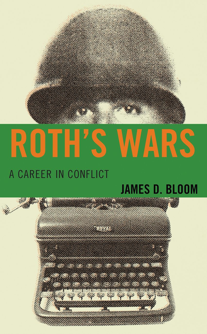 Roth's Wars: A Career in Conflict: James D. Bloom: Lexington Books ...