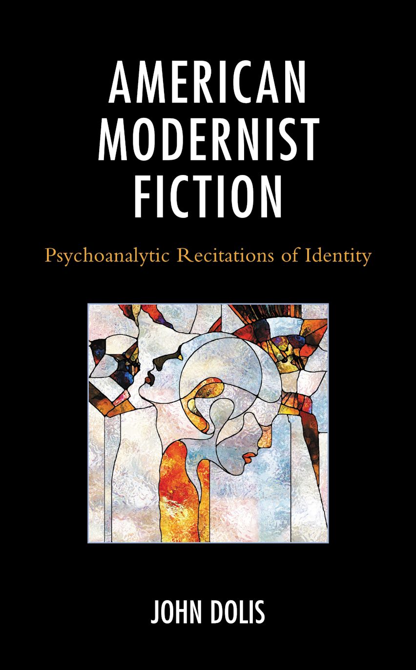 American Modernist Fiction: Psychoanalytic Recitations of Identity ...
