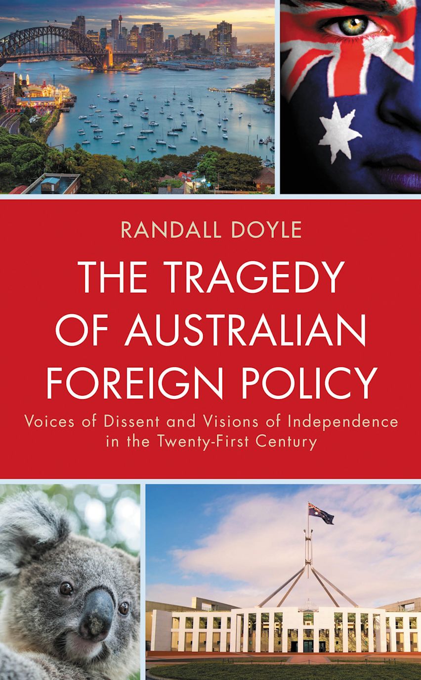 The Tragedy of Australian Foreign Policy: Voices of Dissent and Visions ...