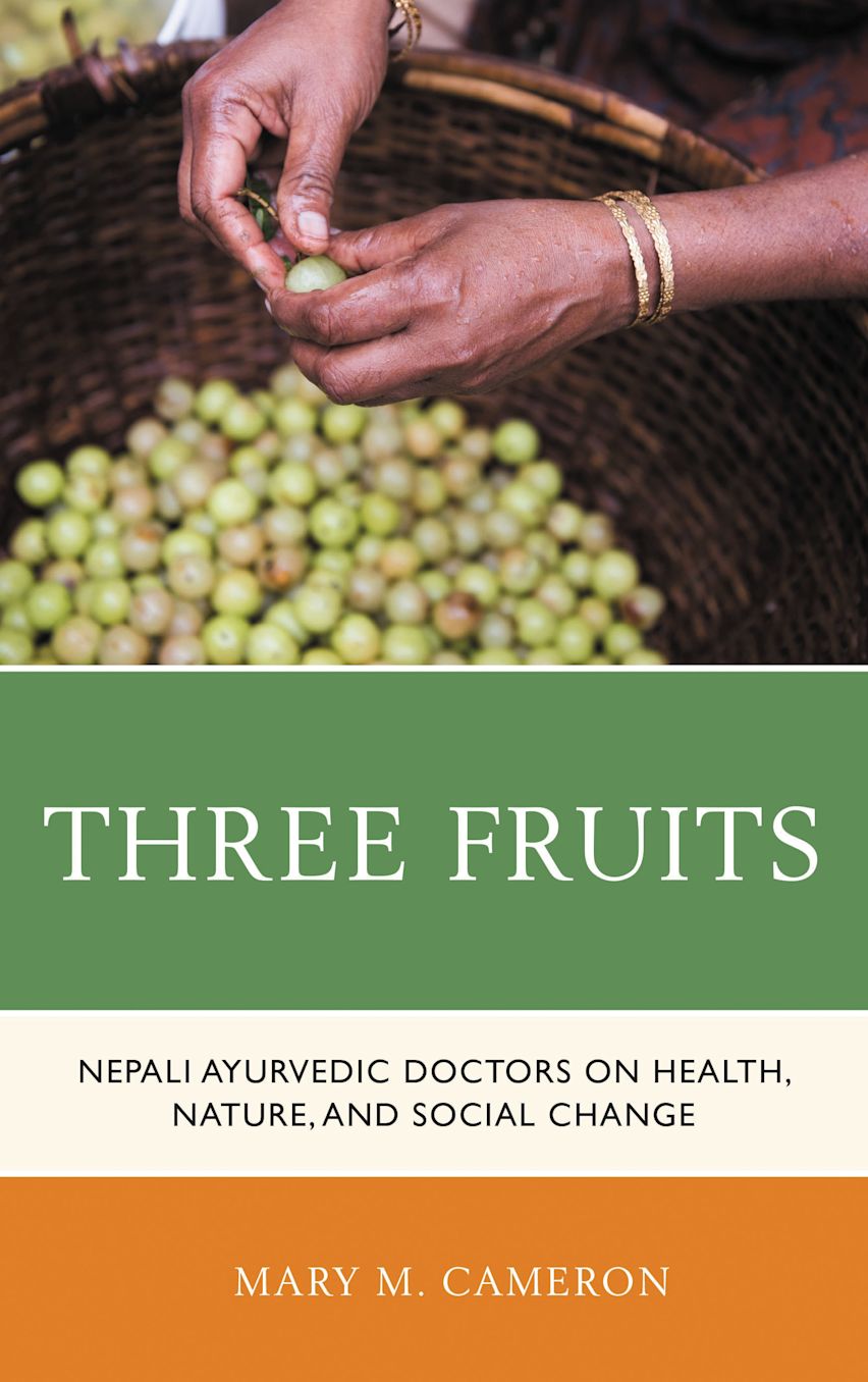 Three Fruits: Nepali Ayurvedic Doctors on Health, Nature, and Social ...