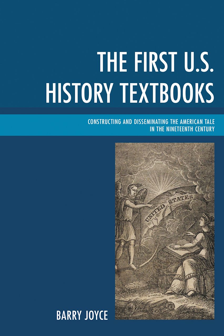 The First U.S. History Textbooks: Constructing and Disseminating the ...