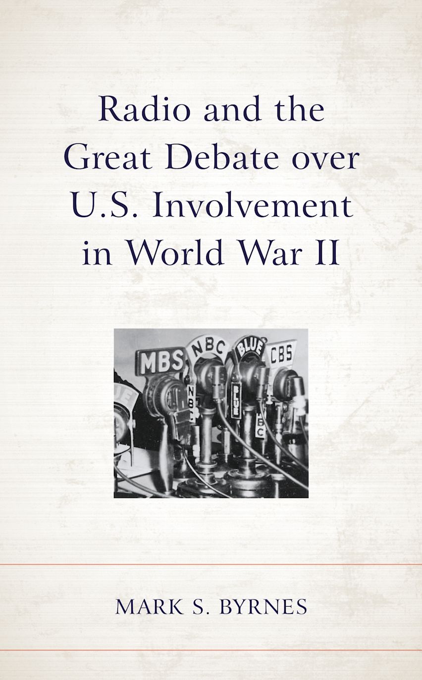 Radio and the Great Debate over U.S. Involvement in World War II ...