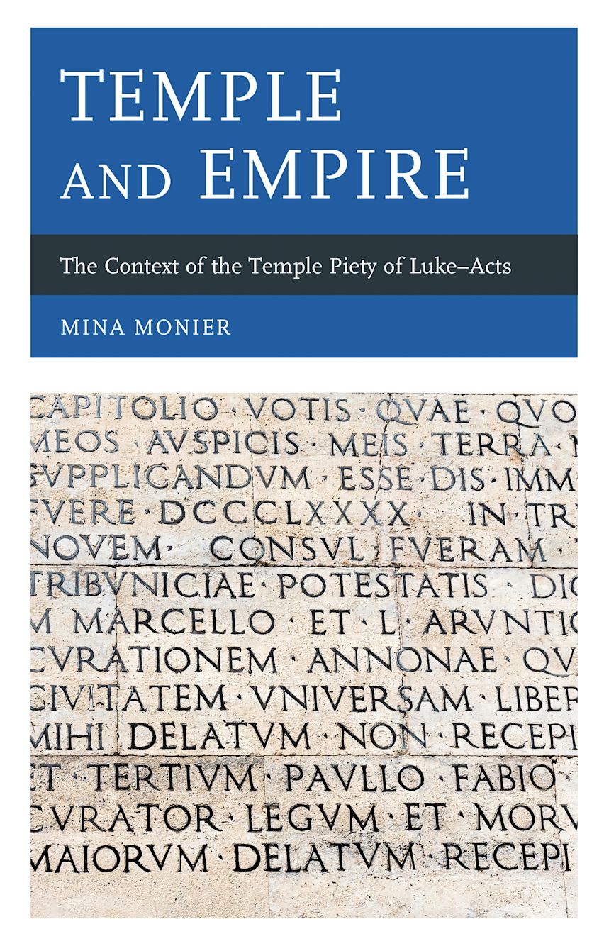 Temple and Empire: The Context of the Temple Piety of Luke—Acts: Mina ...