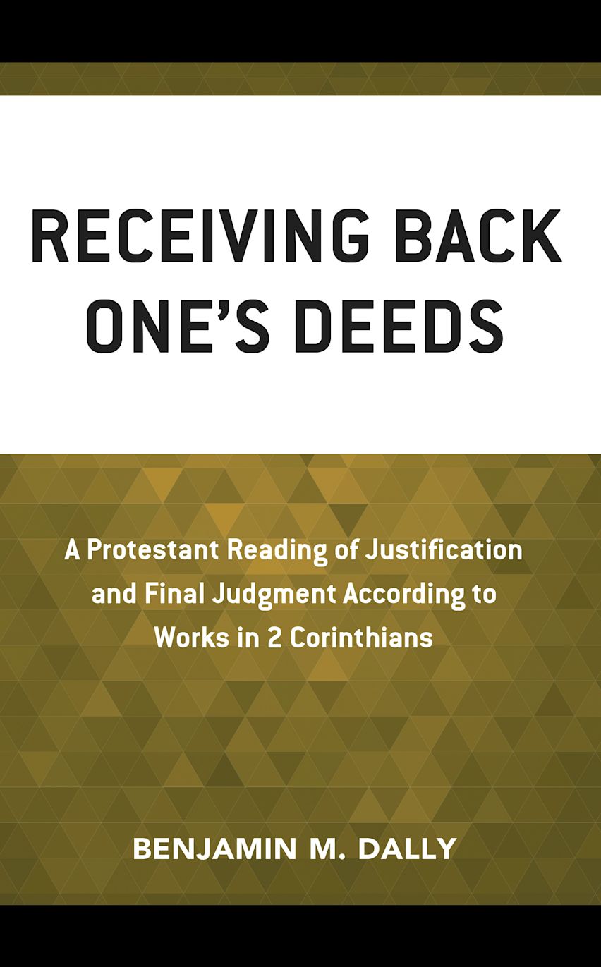 Receiving Back One’s Deeds: A Protestant Reading of Justification and ...