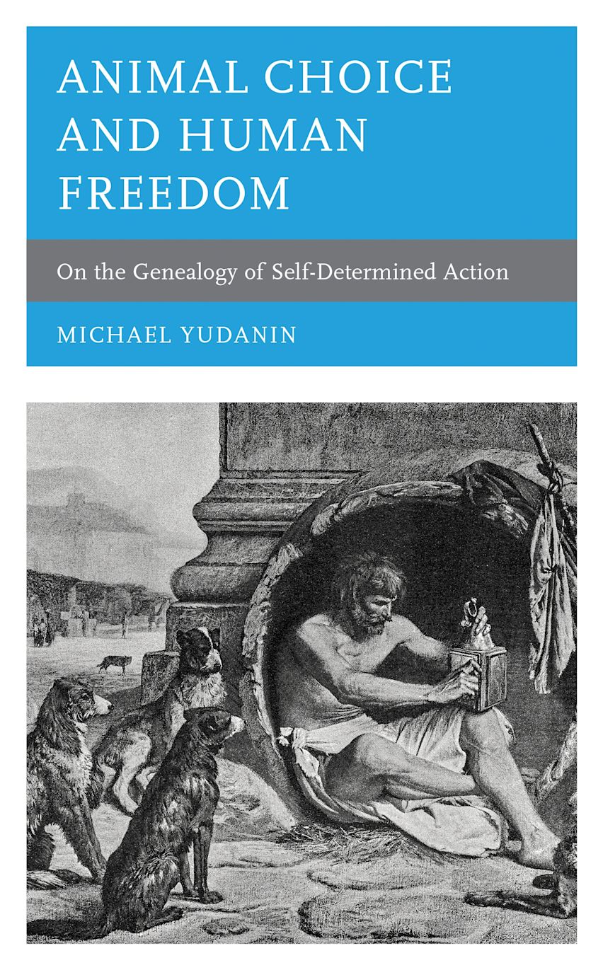 Animal Choice and Human Freedom: On the Genealogy of Self-determined ...